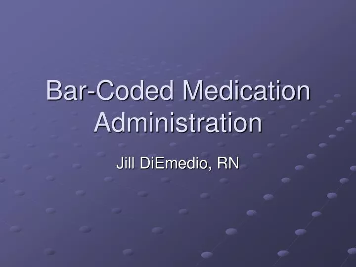 PPT - Bar-Coded Medication Administration PowerPoint Presentation, free ...