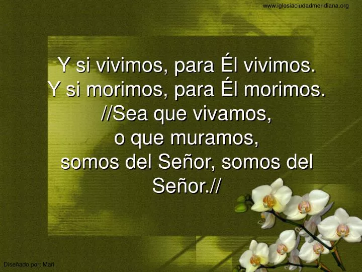 PPT - Y si vivimos, para Él vivimos. Y si morimos, para Él morimos ...