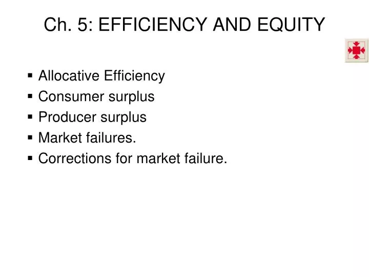 PPT - Ch. 5: EFFICIENCY AND EQUITY PowerPoint Presentation, free ...