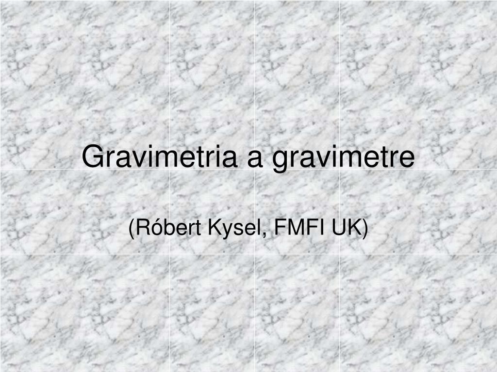 PPT - Gravimetria a gravimetre PowerPoint Presentation, free download ...