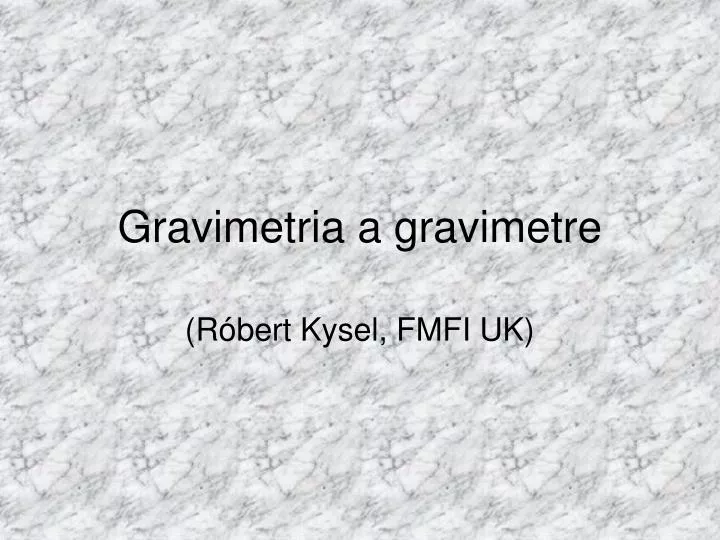 PPT - Gravimetria a gravimetre PowerPoint Presentation, free download ...