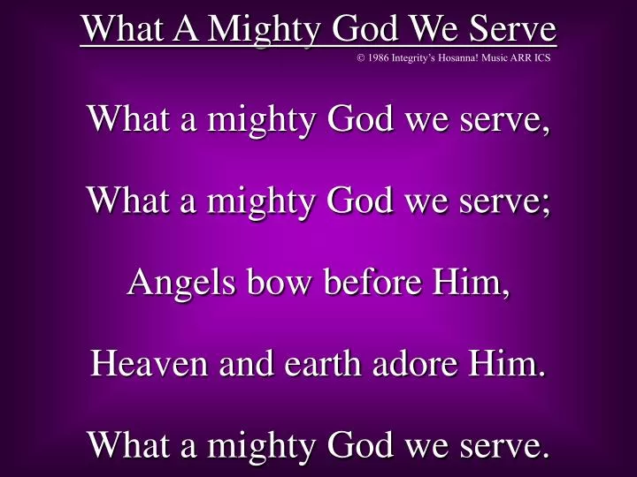 PPT - What A Mighty God We Serve PowerPoint Presentation - ID:822963 PPT - What A Mighty God We Serve PowerPoint Presentation - ID:822963