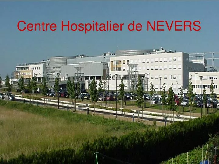 PPT - Centre Hospitalier de Nevers PowerPoint Presentation, free ...