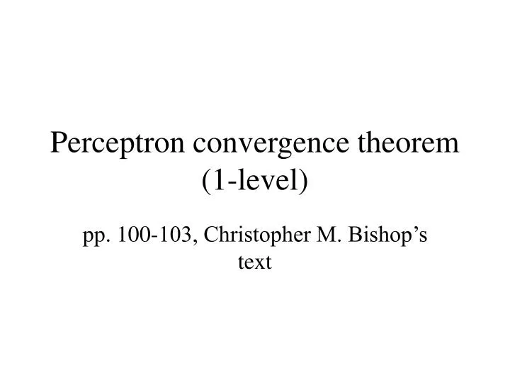 PPT - Perceptron convergence theorem (1-level) PowerPoint Presentation ... PPT - Perceptron convergence theorem (1-level) PowerPoint Presentation ...