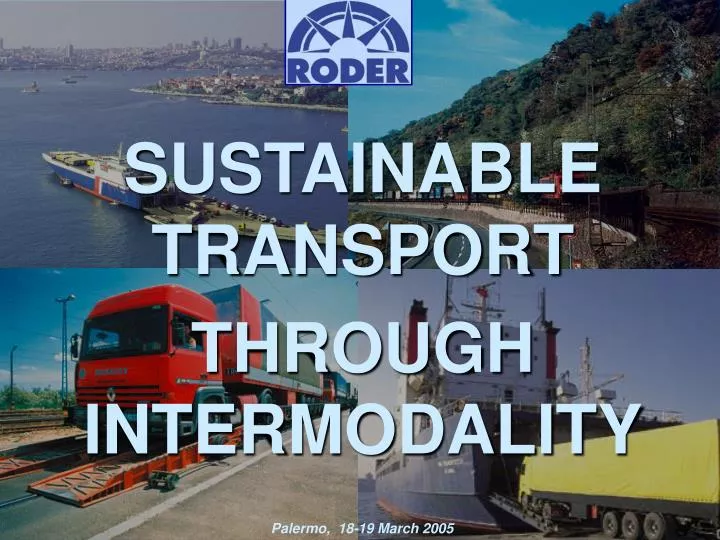 PPT - SUSTAINABLE TRANSPORT THROUGH INTERMODALITY PowerPoint ...
