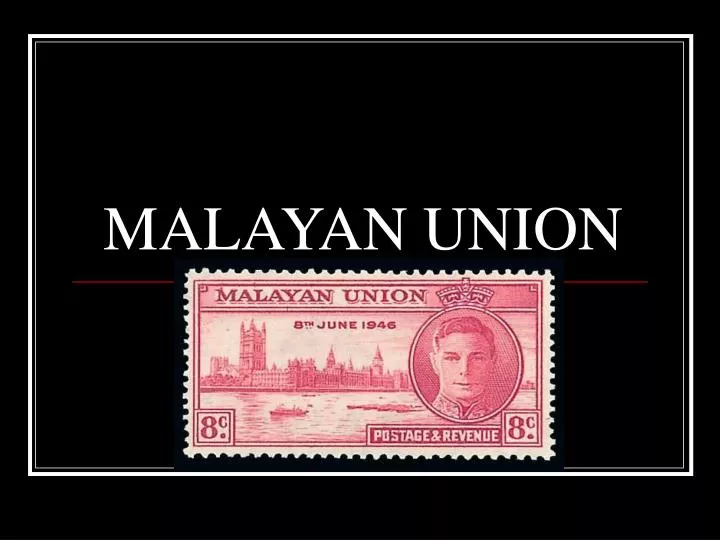 PPT - MALAYAN UNION PowerPoint Presentation, free download - ID:824667