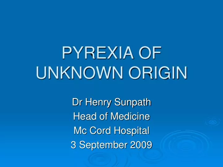 PPT - PYREXIA OF UNKNOWN ORIGIN PowerPoint Presentation, free download ...