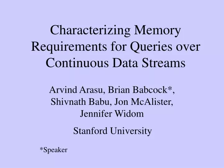 Ppt Characterizing Memory Requirements For Queries Over Continuous