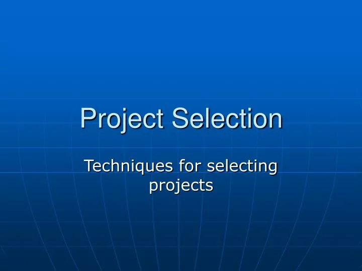 PPT - Project Selection PowerPoint Presentation, free download - ID:828491