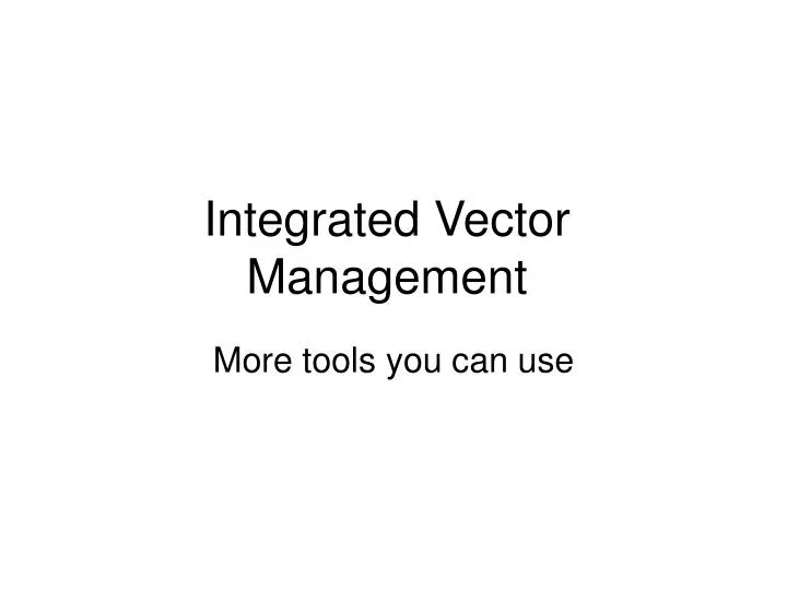 PPT - Integrated Vector Management PowerPoint Presentation, free ...