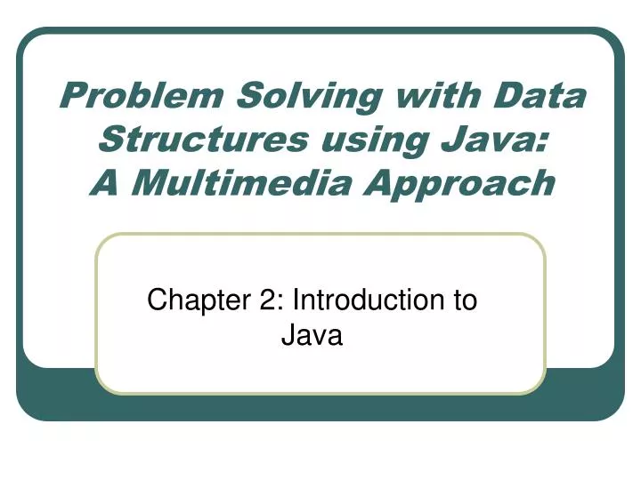 Ppt Problem Solving With Data Structures Using Java A Multimedia Approach Powerpoint