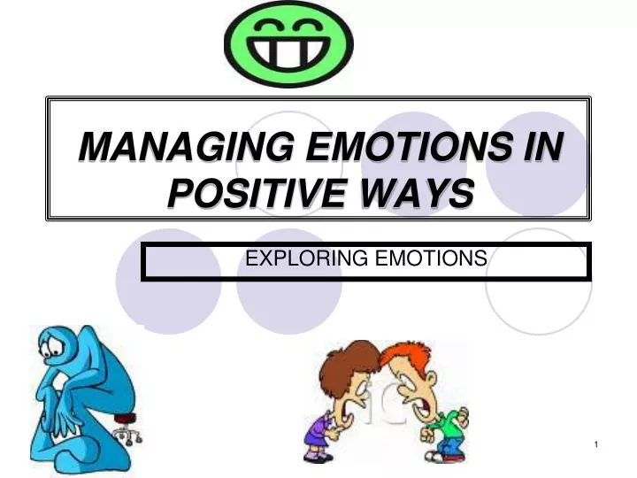 PPT - MANAGING EMOTIONS IN POSITIVE WAYS PowerPoint Presentation, free ...