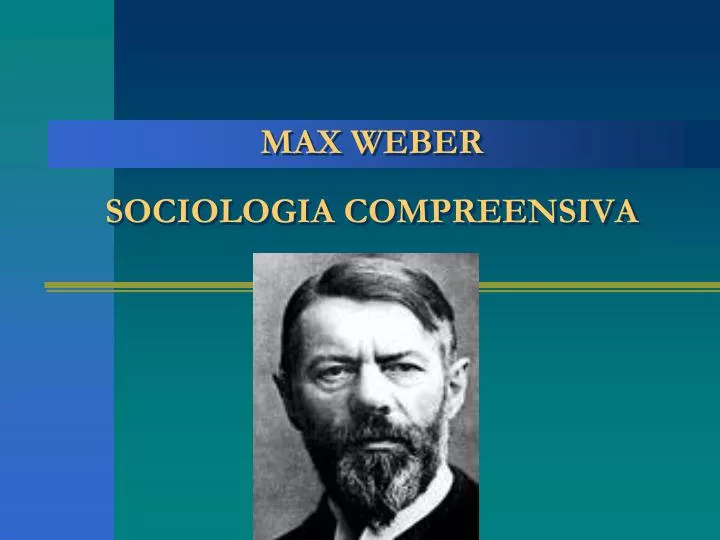 PPT - MAX WEBER SOCIOLOGIA COMPREENSIVA PowerPoint Presentation, free download - ID:831545