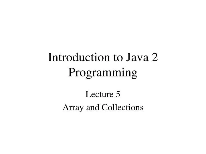 PPT - Introduction to Java 2 Programming PowerPoint Presentation, free ...