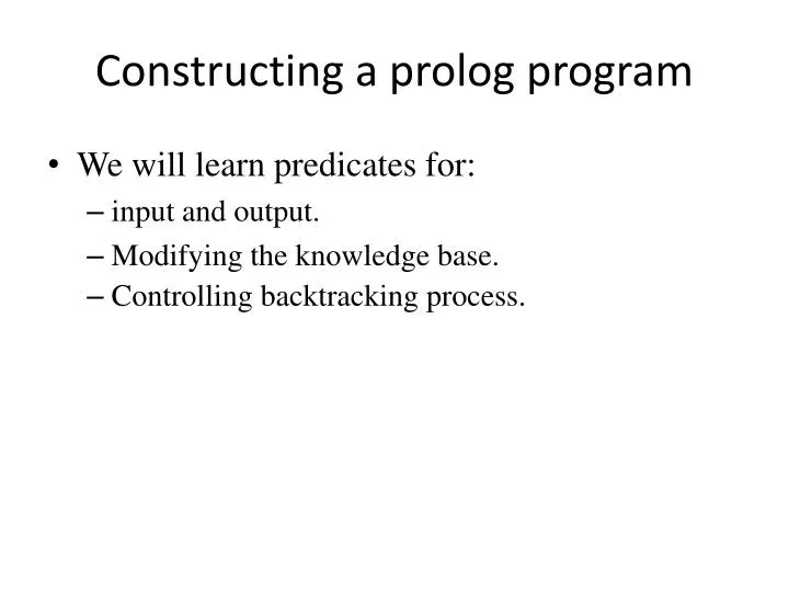 PPT - Constructing a prolog program PowerPoint Presentation, free ...