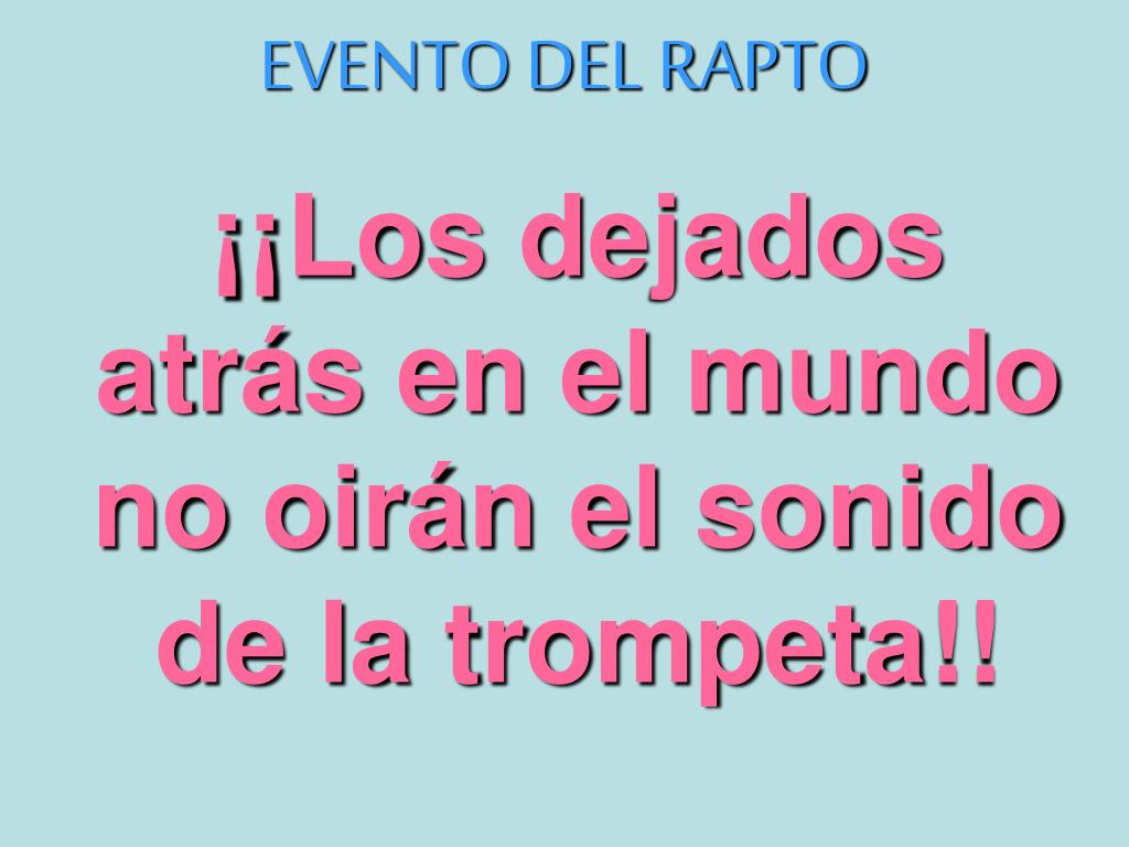 PPT - ¡EL RAPTO! ¿Cuándo y cómo será el rapto? PowerPoint Presentation ...