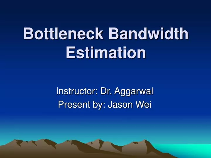 PPT - Bottleneck Bandwidth Estimation PowerPoint Presentation, free ...