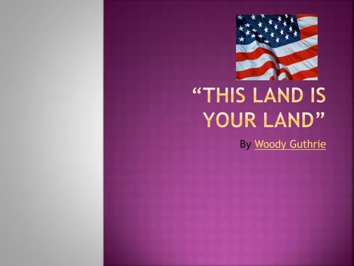 PPT - “This Land is Your Land” PowerPoint Presentation, free download ...