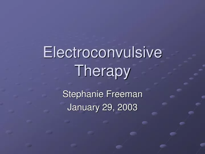 PPT - Electroconvulsive Therapy PowerPoint Presentation, free download ...