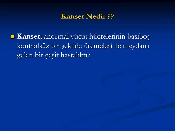PPT - Kanser Nedir ?? PowerPoint Presentation, free download - ID:837081
