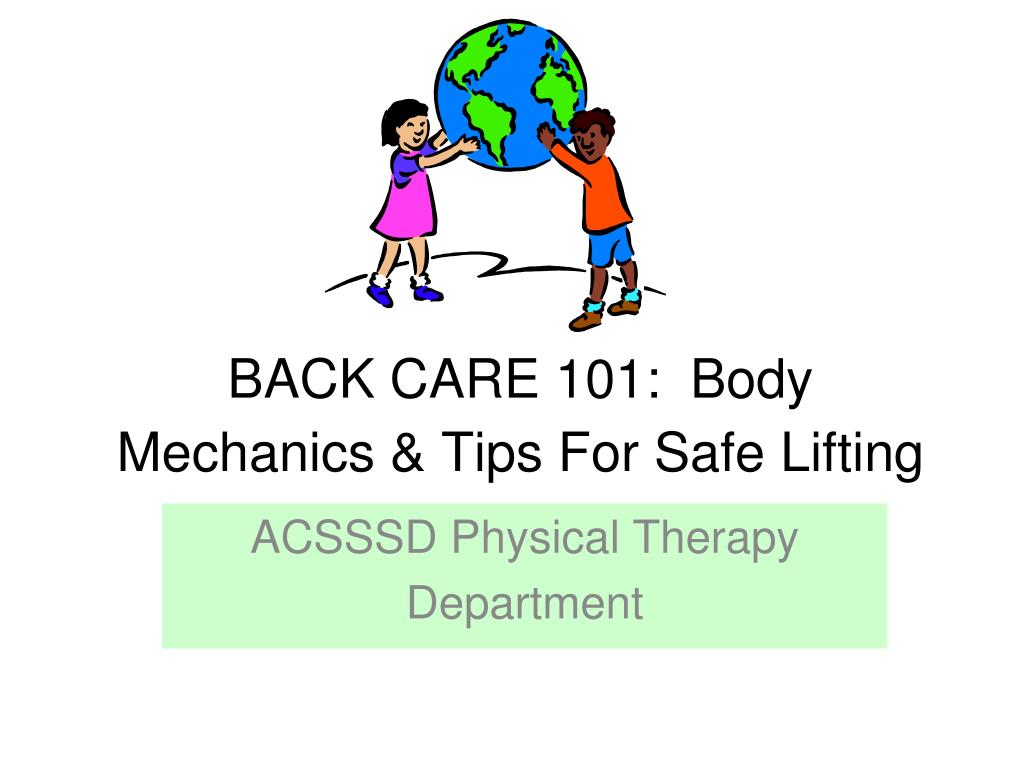 PPT - BACK CARE 101: Body Mechanics & Tips For Safe Lifting PowerPoint ...