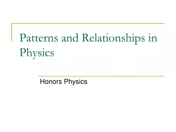 PPT - Patterns and Relationships in Physics PowerPoint Presentation ...