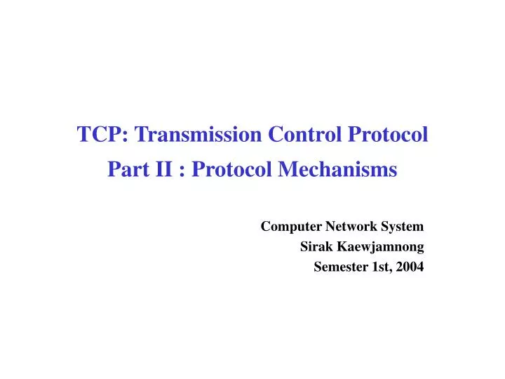 PPT - TCP: Transmission Control Protocol Part II : Protocol Mechanisms PowerPoint Presentation ...