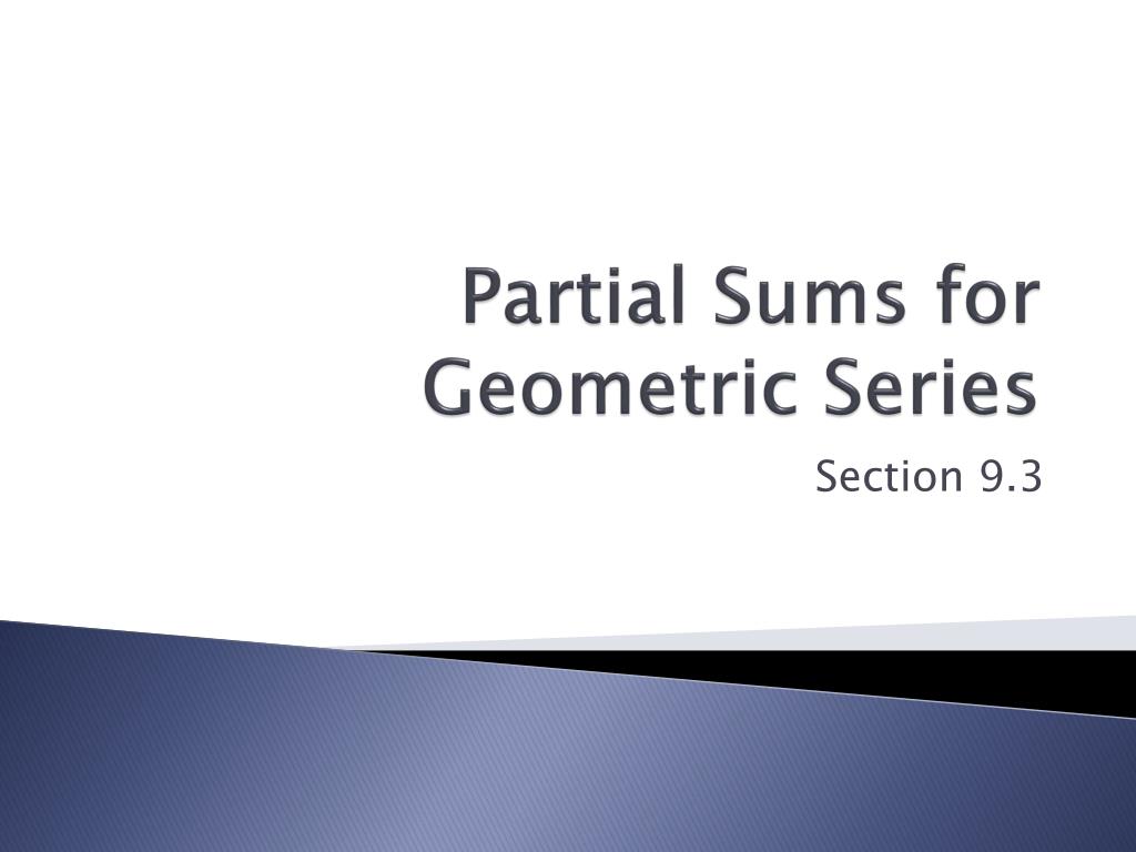 PPT - Partial Sums for Geometric Series PowerPoint Presentation, free ... PPT - Partial Sums for Geometric Series PowerPoint Presentation, free ...