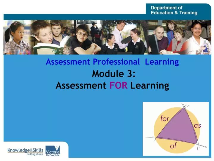 PPT - Assessment Professional Learning Module 3: Assessment FOR ...