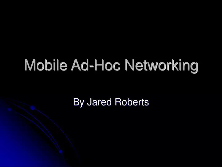 PPT - Mobile Ad-Hoc Networking PowerPoint Presentation, free download - ID:842578