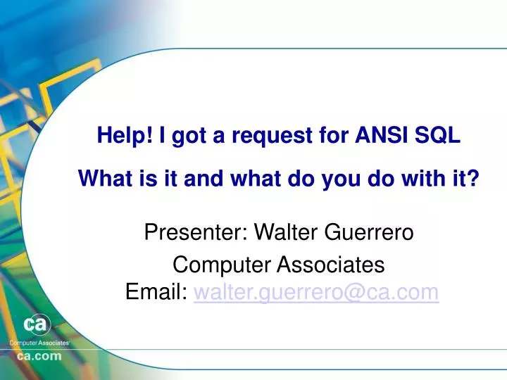 PPT - Help! I got a request for ANSI SQL What is it and what do you do ...