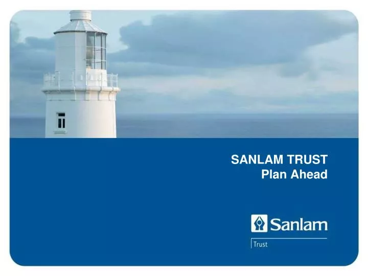 PPT - SANLAM TRUST Plan Ahead PowerPoint Presentation, free download ...