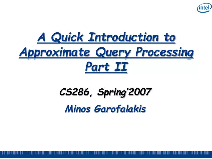 Ppt A Quick Introduction To Approximate Query Processing Part Ii Powerpoint Presentation Id