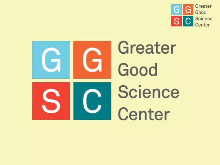 PPT - The Greater Good Science Center Resources for a compassionate and ...