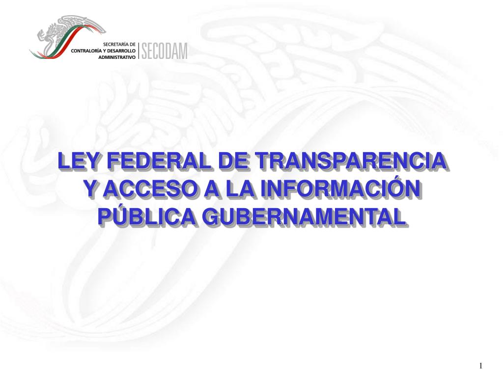 PPT - LEY FEDERAL DE TRANSPARENCIA Y ACCESO A LA INFORMACIÓN PÚBLICA ...