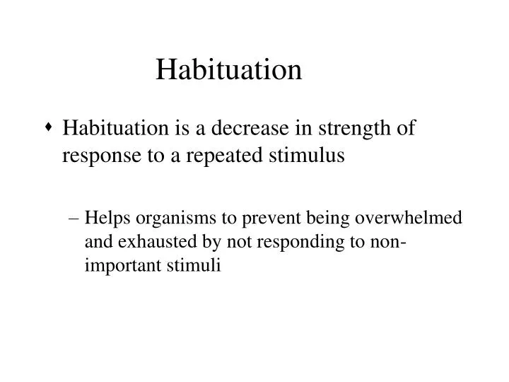 PPT - Habituation PowerPoint Presentation, free download - ID:850332