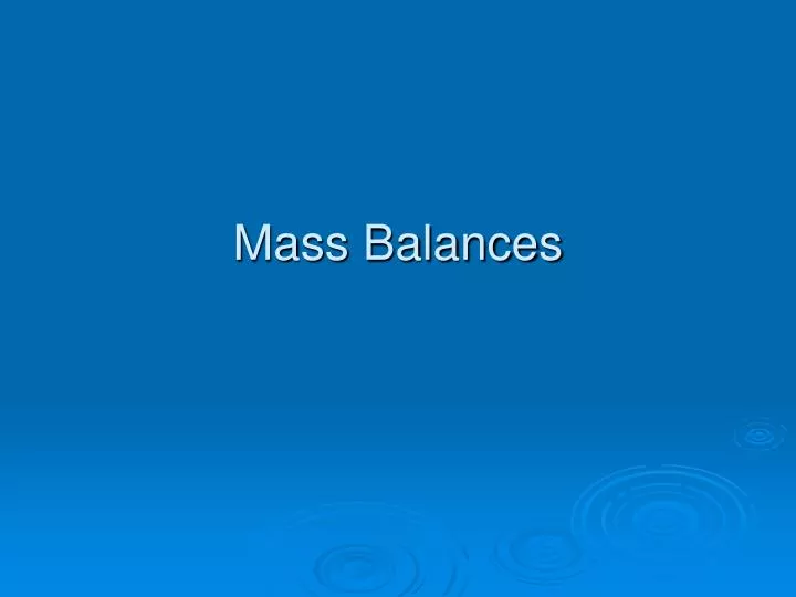 PPT - Mass Balances PowerPoint Presentation, free download - ID:850987