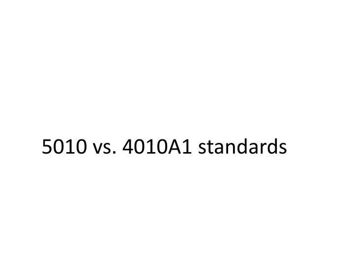 PPT - 5010 vs. 4010A1 standards PowerPoint Presentation, free download ...