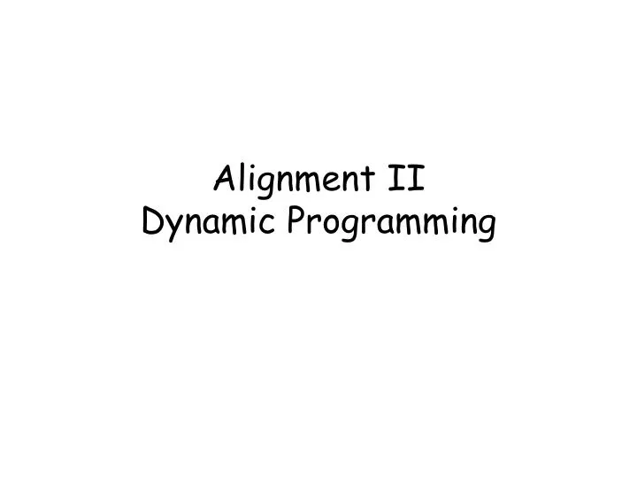 PPT - Alignment II Dynamic Programming PowerPoint Presentation, free ...