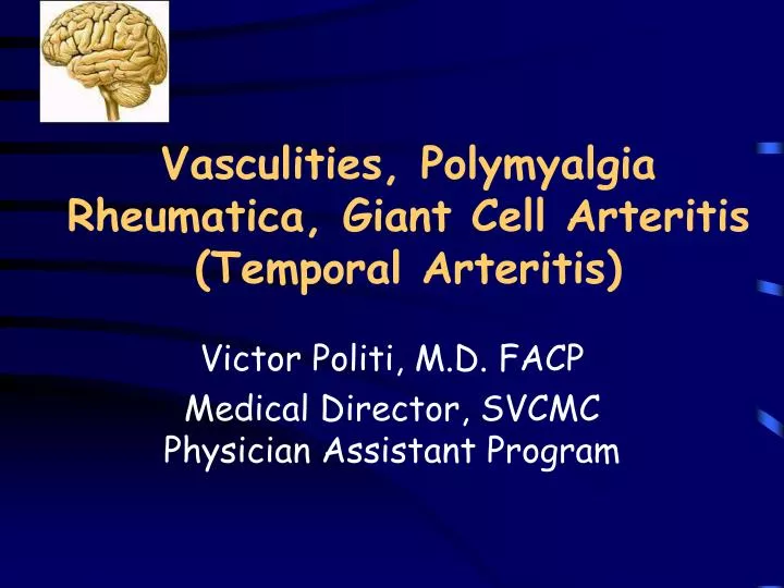 PPT - Vasculities, Polymyalgia Rheumatica, Giant Cell Arteritis ...