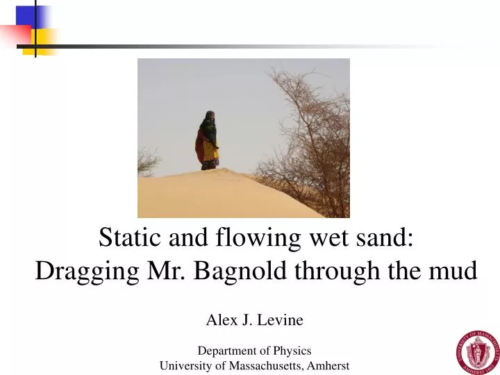 PPT - Static and flowing wet sand: Dragging Mr. Bagnold through the mud ...