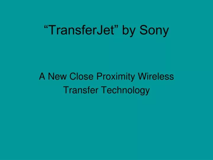 PPT - “TransferJet” by Sony PowerPoint Presentation, free download - ID:856486