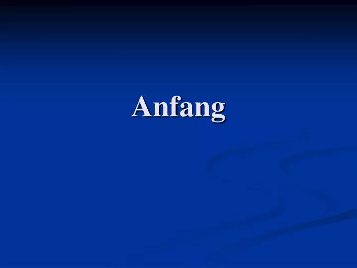PPT - Anfang PowerPoint Presentation, free download - ID:856916