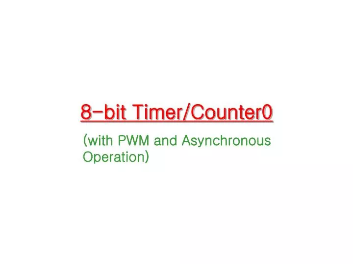 PPT - 8-bit Timer/Counter0 PowerPoint Presentation, free download - ID:858180