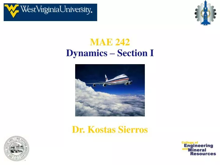 PPT - MAE 242 Dynamics – Section I Dr. Kostas Sierros PowerPoint ...
