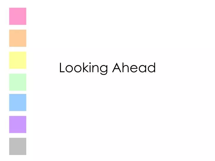 PPT - Looking Ahead PowerPoint Presentation, free download - ID:858479