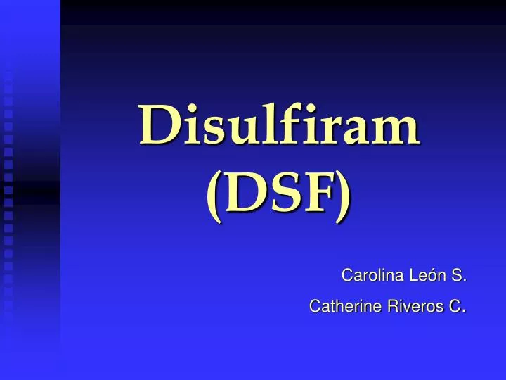 PPT - Disulfiram (DSF) PowerPoint Presentation, free download - ID:863666