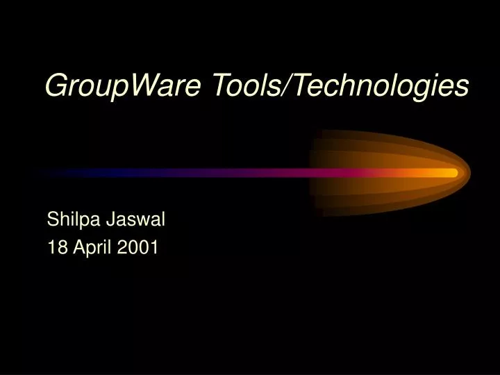 PPT - GroupWare Tools/Technologies PowerPoint Presentation, free ...
