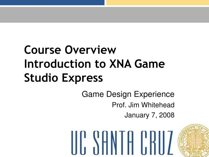 PPT - Course Overview Introduction to XNA Game Studio Express PowerPoint Presentation - ID:865692