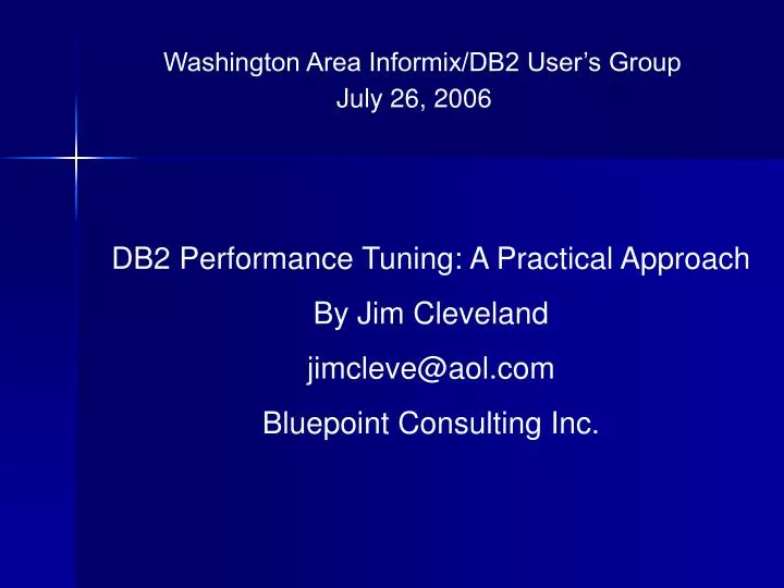 PPT - Washington Area Informix/DB2 User’s Group July 26, 2006 ... PPT - Washington Area Informix/DB2 User’s Group July 26, 2006 ...